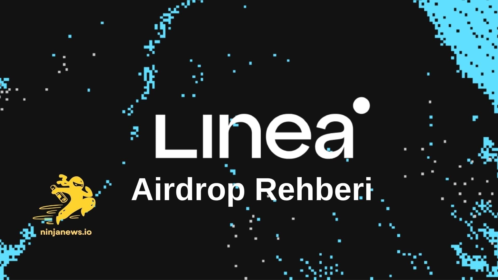 Linea Mainnet Airdrop Rehberi - Ninja News
