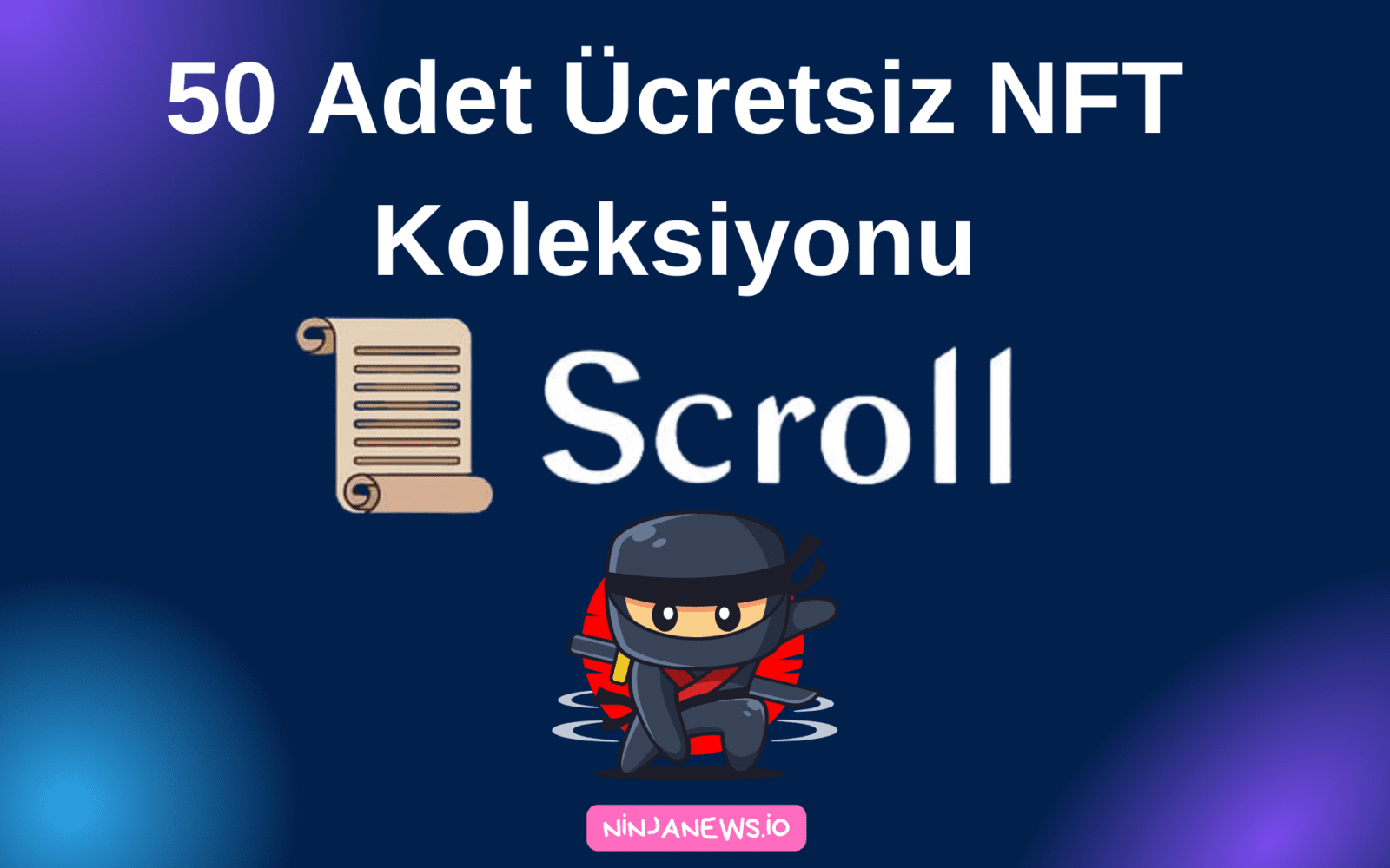 Scroll Ağında 50 Adet Ücretsiz NFT Koleksiyonu - Ninja News