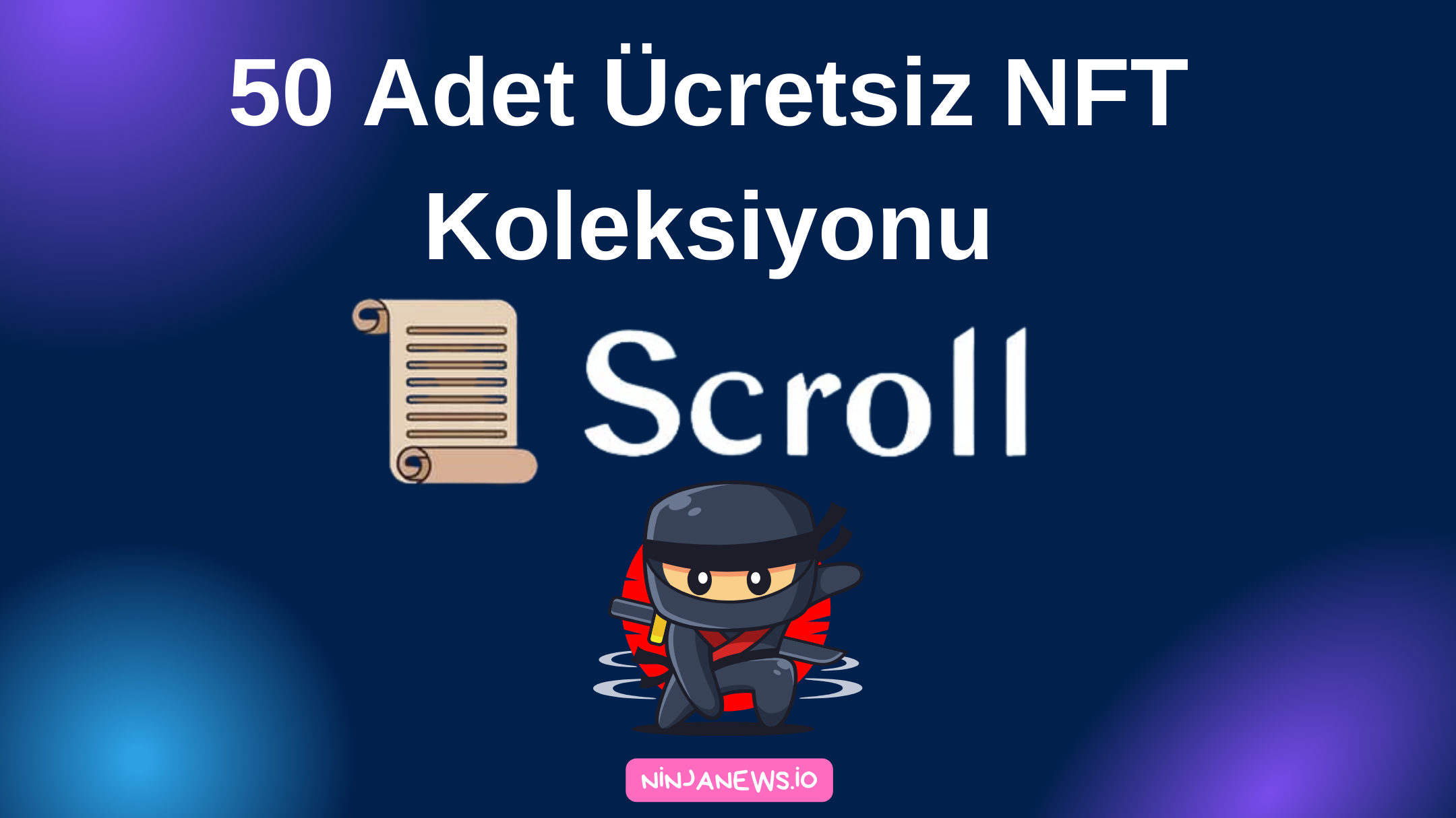 Scroll Ağında 50 Adet Ücretsiz NFT Koleksiyonu - Ninja News